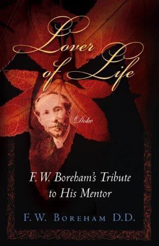 Lover of Life : F. W. Boreham's Tribute to His Mentor (Revised and ...