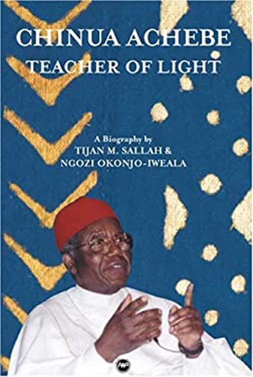 Chinua Achebe, Teacher of Light : A Biography Paperback 9781592210329 ...