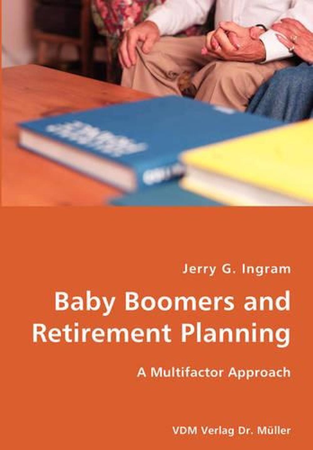 Baby Boomers and Retirement Planning- a Multifactor Approach by Jerry G ...