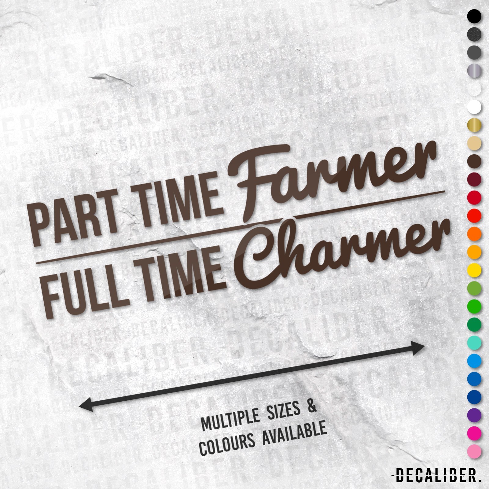 Part Time Farmer Full Time Charmer Sticker Tall - Many Colours Sizes ...