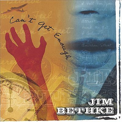 Can't Get Enough by Jim Bethke (CD, 2006) for sale online | eBay