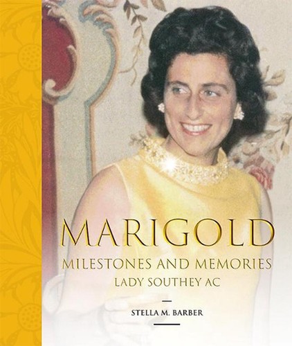 Marigold: Milestones and Memories: Lady Southey AC by Stella Barber ...