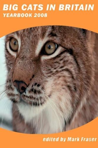 Mark Fraser Big Cats in Britain Yearbook 2008 (Paperback) (UK IMPORT ...