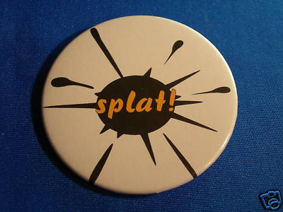 "SPLAT" BUTTON existential art pin 2 1/4" pinback punk | eBay