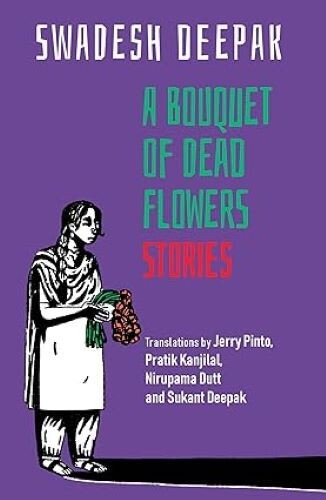 A Bouquet of Dead Flowers: Stories/Swadesh Deepak | eBay