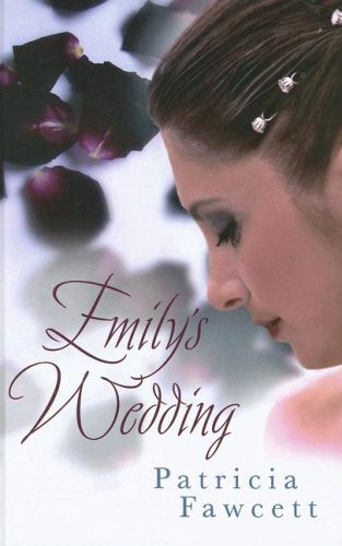 Emily's Wedding (Ulverscroft Romance) By Patricia Fawcett 9781846177439 ...