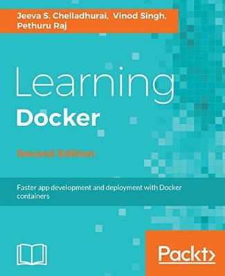 Learning Docker - Second Edition: Buil..., Raj, Pethuru 9781786462923| eBay
