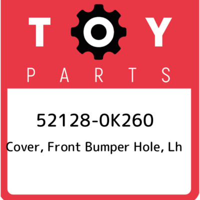 52128-0K260 Toyota Cover, front bumper hole, lh 521280K260, New Genuine ...