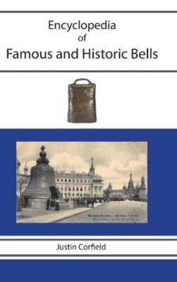 Justin Corfield Encyclopedia of Famous and Historic Bells (Hardback ...