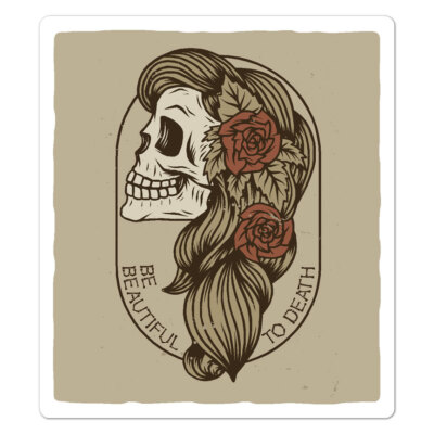 Be Beautiful To Death, Vinyl Decal Sticker, Indoor Outdoor, 3 Sizes ...