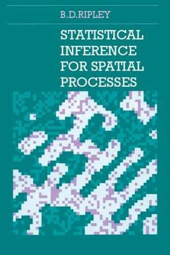 Statistical Inference for Spatial Processes by Brian D Ripley: New ...