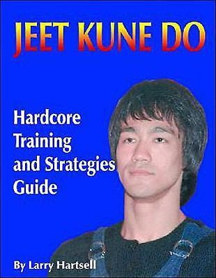 Jeet Kune Do : Hardcore Training and Strategies Guide by Larry Hartsell ...