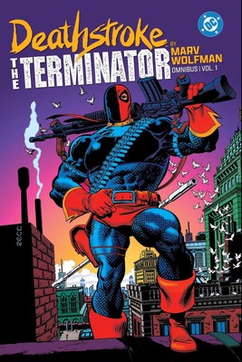 Deathstroke: The Terminator by Marv Wolfman Omnibus Vol. 1 by Marv ...