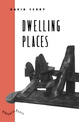Dwelling Places: Poems and Translation..., Ferry, David 9780226244792| eBay