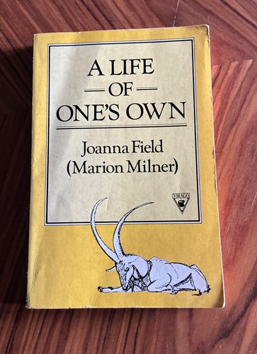 A LIFE OF ONE'S OWN, Joanna Field (Marion Milner) Virago Press ...