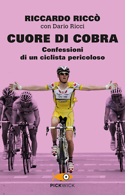 Cuore di cobra. Confessioni di un ciclista pericoloso - Riccò Riccardo, Ri... | eBay