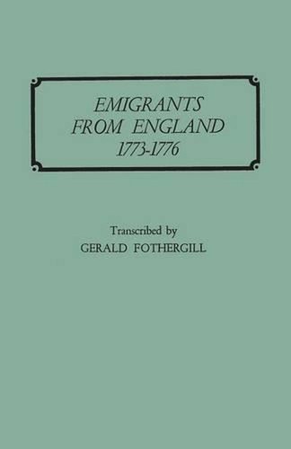 Emigrants from England, 1773-1776 by Gerald Fothergill (English ...