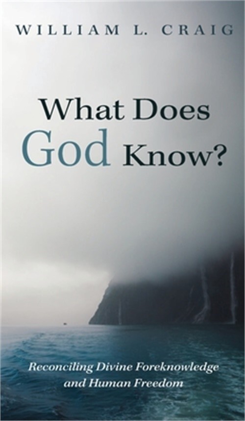 What Does God Know? : Reconciling Divine Foreknowledge and Human ...