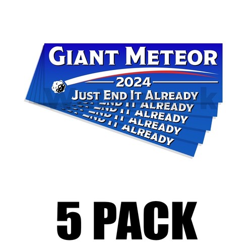 Giant Meteor 2024 Sticker - Just End It Car Truck Bumper Vinyl Decal ...