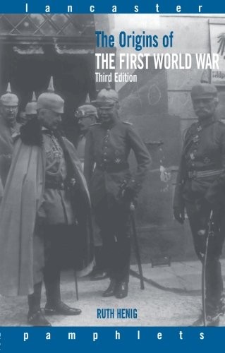 THE ORIGINS OF THE FIRST WORLD WAR (LANCASTER PAMPHLETS) By Ruth Henig ...