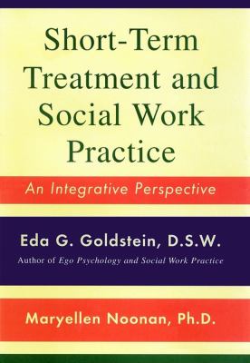Short-Term Treatment and Social Work Practice : An Integrative ...