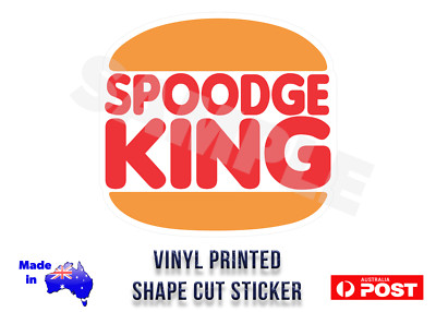 Funny SPOODGE KING Vinyl Sticker Ford Holden Burger King Parody Joke ...