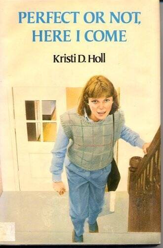 Perfect or Not, Here I Come - Hardcover By Holl, Kristi - GOOD ...
