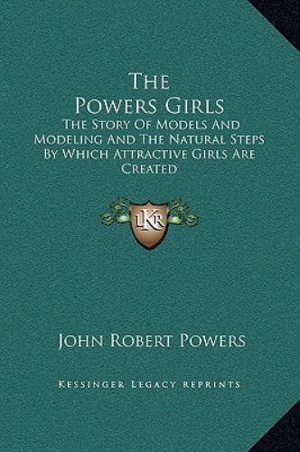 Powers Girls : The Story of Models and Modeling and the Natural Steps ...