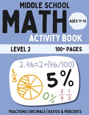 Middle School Math Activity Book: Fractions, Decimals, Ratios ...