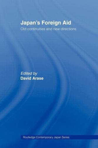 Japan's Foreign Aid : Old Continuities and New Directions by David ...