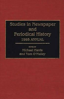 Studies in Newspaper and Periodical History, 1994 Annual by Michael ...
