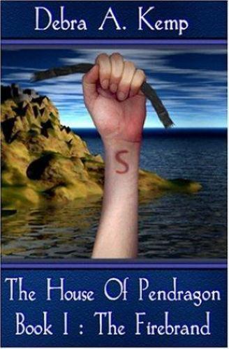 Firebrand : The House of Pendragon, Book I by Debra A. Kemp (2003 ...