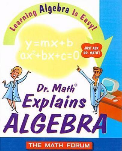 Dr. Math Explains Algebra : Learning Algebra Is Easy! Just Ask Dr. Math ...