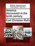 America Discovered in the Tenth Century. by Carl Christian Rafn ...