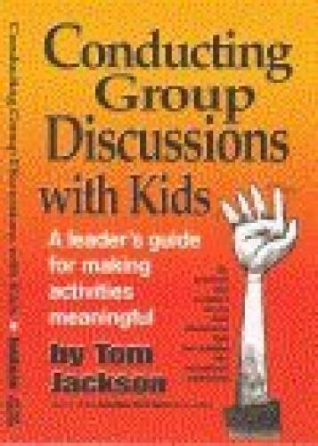 Conducting Group Discussions with Kids: A Leaders Guide for Making ...