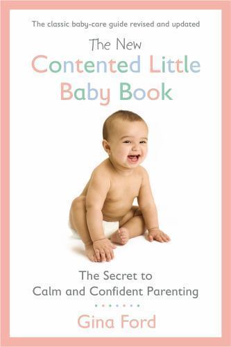 The New Contented Little Baby Book: The Secret to Calm and Confident ...