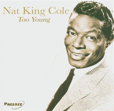 Too Young - Music CD - Cole, Nat King - 2005-07-19 - Pazzazz - Very ...