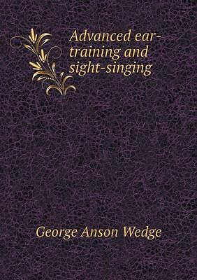 Advanced Ear-Training and Sight-Singing by George Anson Wedge ...