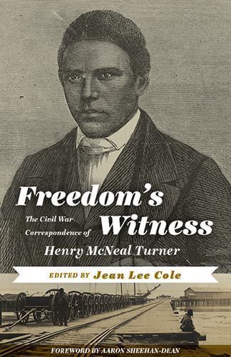 Freedom's Witness : The Civil War Correspondence of Henry Mcneal Turner ...