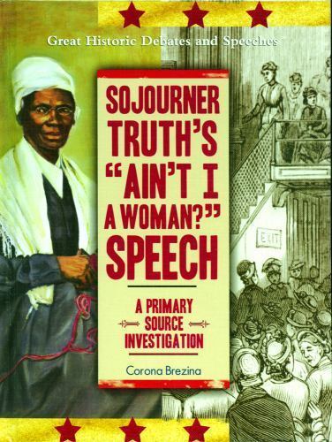 Sojourner Truth's "Ain't I a Woman?" Speech : A Primary Source ...