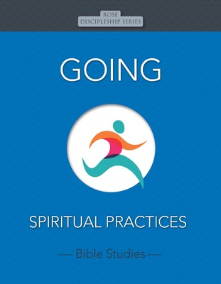 Going: Spiritual Practices (Rose Discipleship Series) by Rose ...