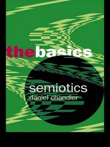 The Basics Ser.: Semiotics : The Basics by Daniel Chandler (2001, UK-B ...