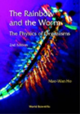 Mae-wan Ho Rainbow And The Worm, The: The Physics Of Organisms (2nd ...