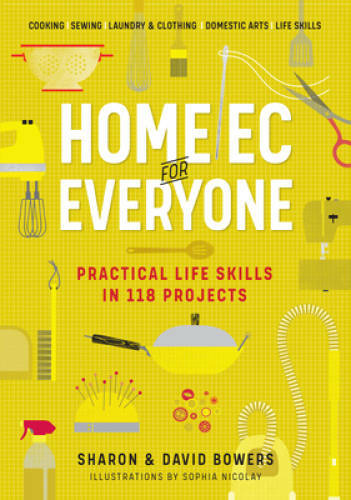 Home Ec for Everyone: Practical Life Skills in 118 Projects: Cooking S ...