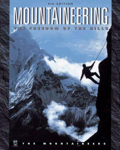 Mountaineering : The Freedom of the Hills by Mountaineers Books Staff ...