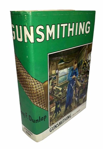 Gunsmithing Book By Roy F. Dunlap Illustrated Prepper Guide Dust Jacket ...