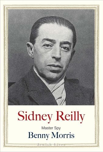 Benny Morris Sidney Reilly (Hardback) Jewish Lives (UK IMPORT ...