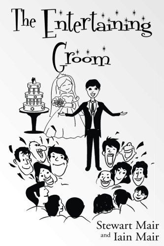 The Entertaining Groom By Mr Stewart Mair, Mr Iain Mair 9781494955298 ...