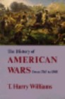 History of American Wars: From 1745-1918 by Williams, T. Harry ...