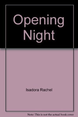 OPENING NIGHT By Rachel Isadora - Hardcover **Mint Condition ...